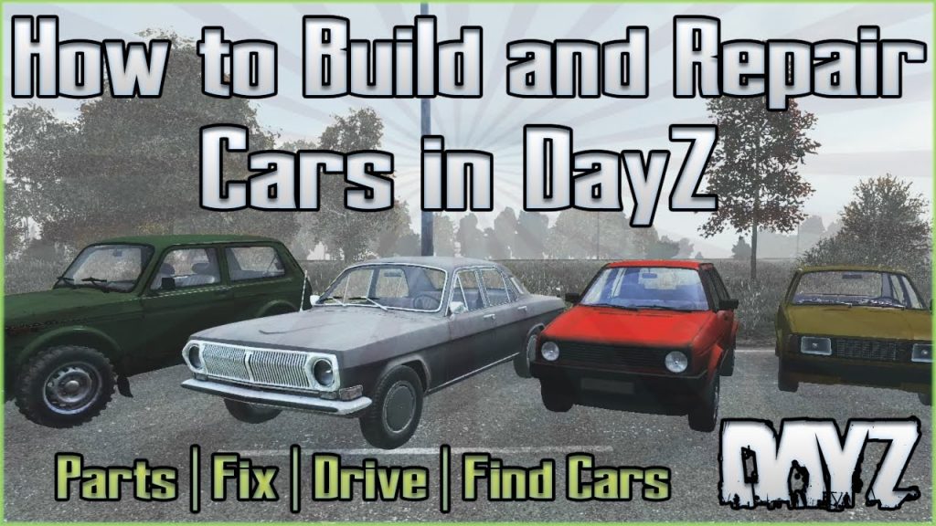 How To Build And Repair Cars In DayZ - Fix, Drive, Attach Parts, And ...